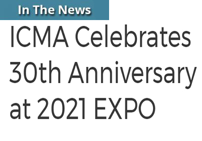 ICMA Celebrates 30th Anniversary at 2021 EXPO - ICMA